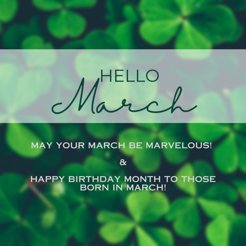 Hello Marvelous March, Happy Birthday To Those Born in March! - Randall ...
